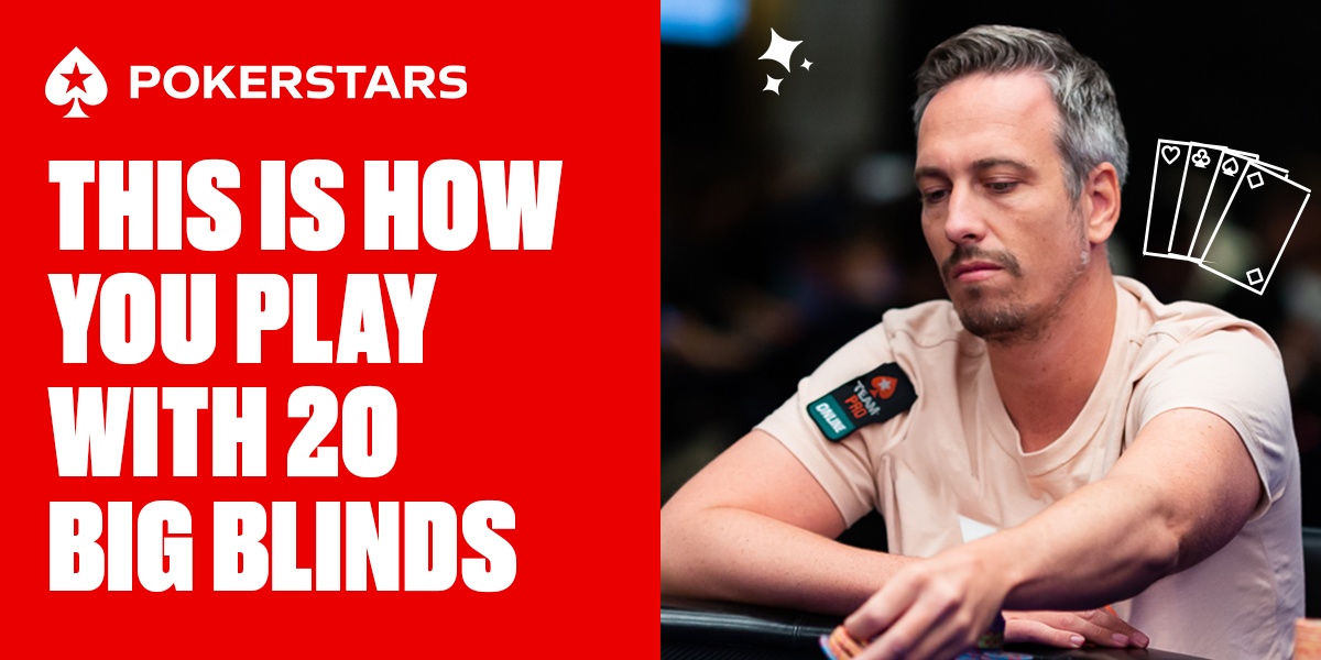 How to Play with 20 Big Blinds - PokerStars Learn UK